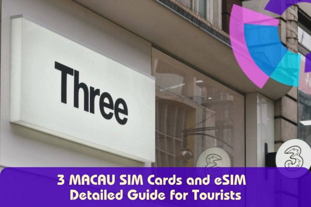 3 Macau SIM Cards and eSIM – Detailed Guide for Tourists